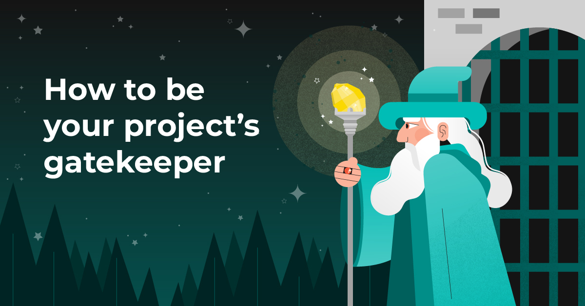 How to Be Your Project's Gatekeeper | Lemonly